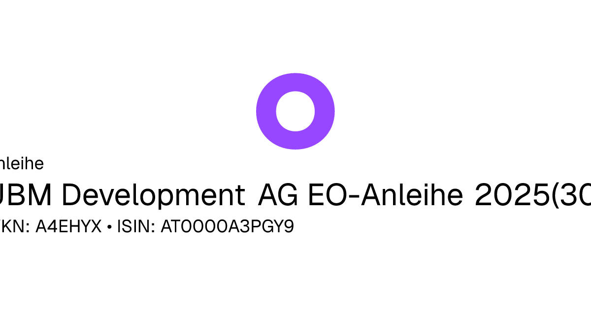 UBM Development AG EO-Anleihe 2025(30) • AT0000A3PGY9 • A4EHYX • onvista