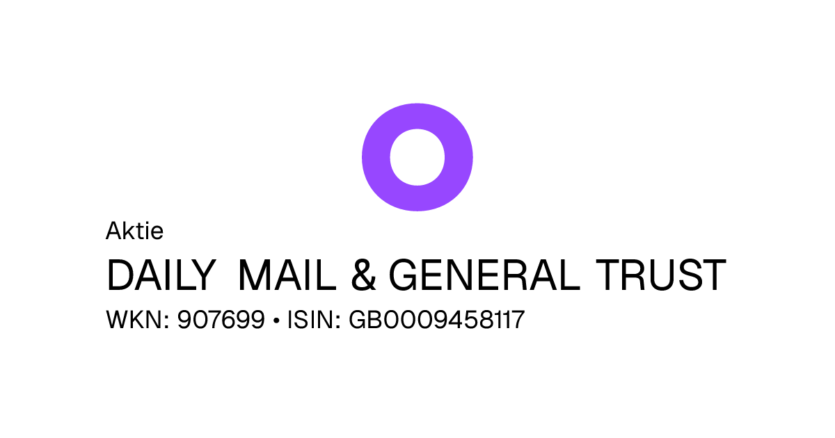DAILY MAIL & GENERAL TRUST Aktie (907699 | GB0009458117) • onvista